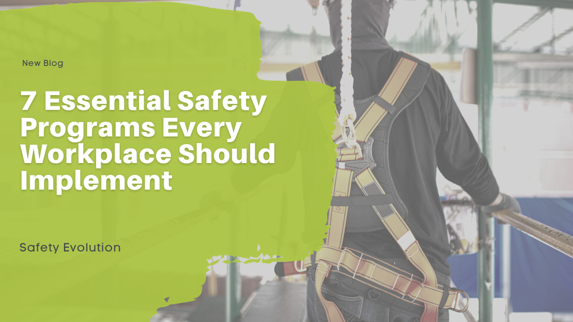 7 Essential Safety Programs Every Workplace Should Implement 7 Essential Safety Programs Every Workplace Should Implement